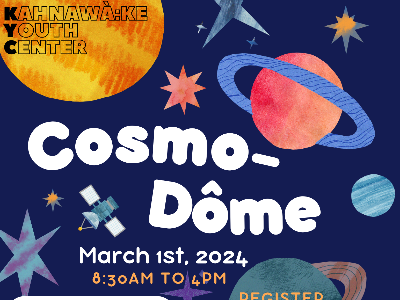 March 1st - Cosmodome | Programs | Kahnawake Youth Center Store